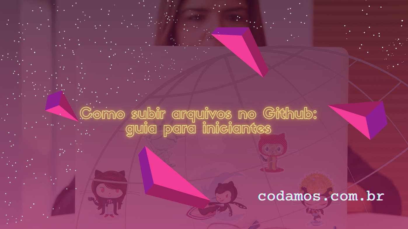 Como subir arquivos pro seu projeto no Github - codamos.com.br