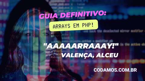 Guia definitivo de arrays no PHP - codamos.com.br