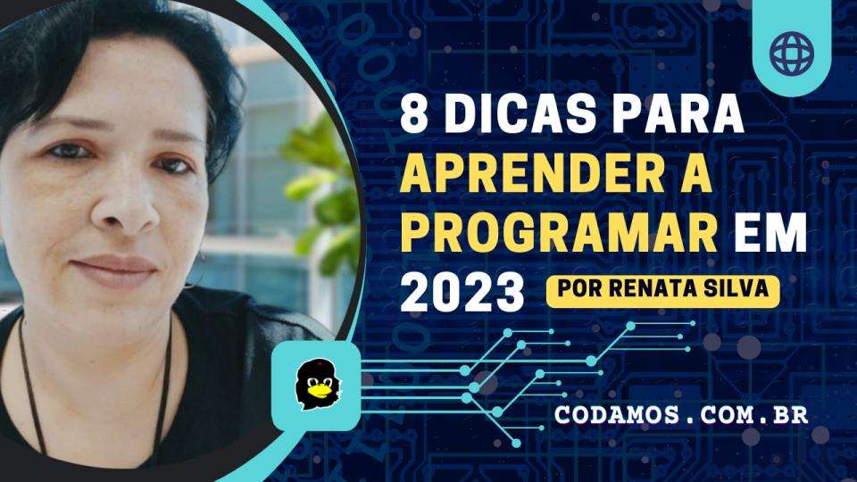 8 dicas para quem quer aprender a programar em 2023 - codamos.com.br